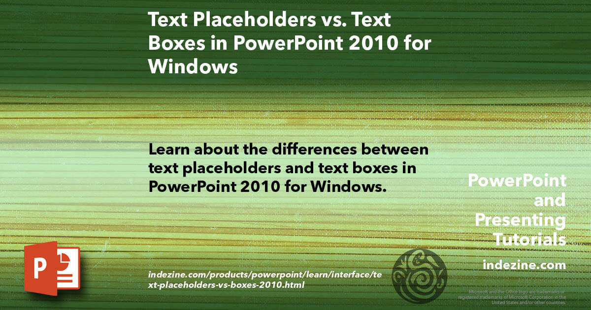 Text Placeholders vs. Text Boxes in PowerPoint 2010 for Windows