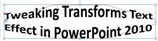 Advanced Text Transforms in PowerPoint 2010 for Windows