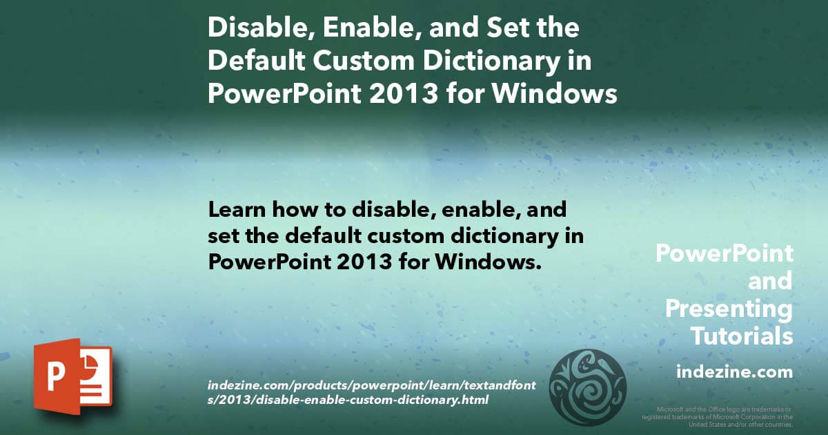 Disable, Enable, and Set the Default Custom Dictionary in PowerPoint 2013 for Windows